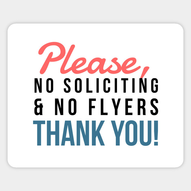 No Soliciting & No Flyers - Magnet - Sticker | TeePublic