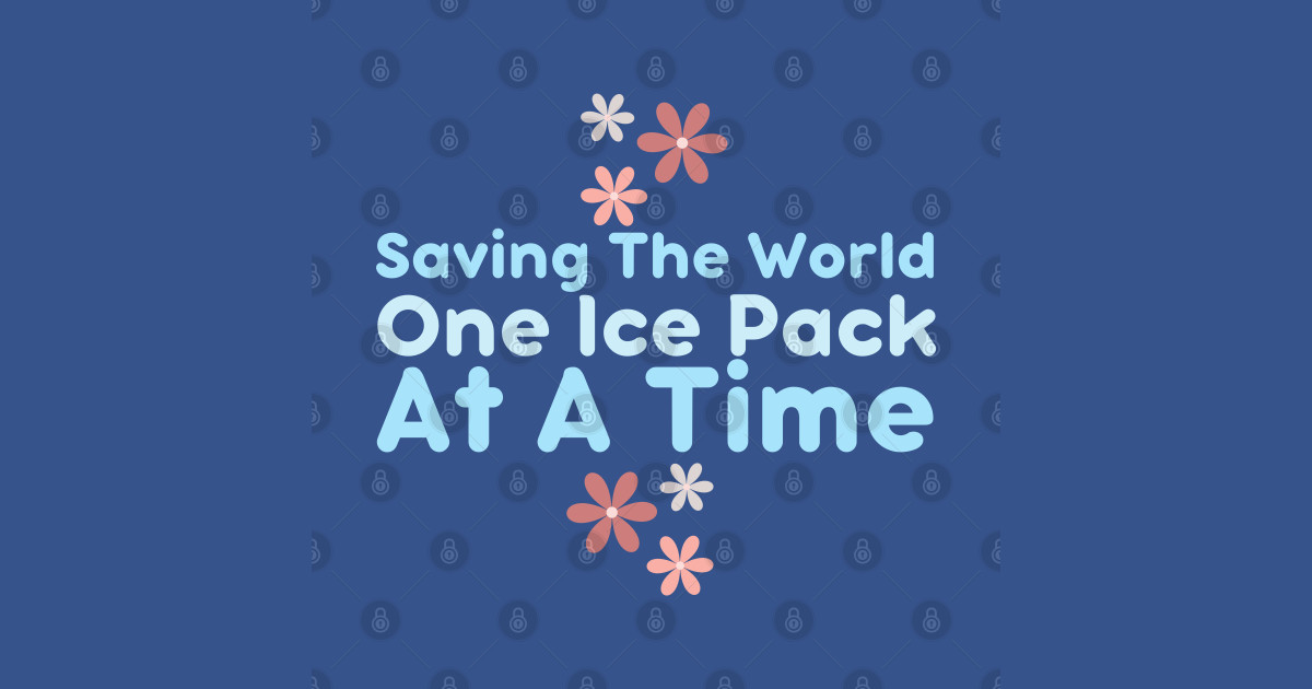 Saving The World One Ice Pack At A Time - Saving The World One Ice Pack ...