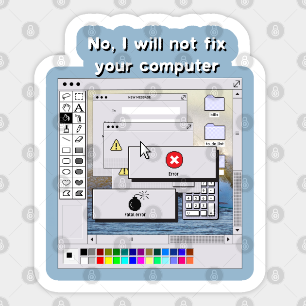 I will not fix your computer - Computers - Sticker | TeePublic