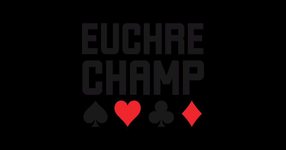 Euchre Champ funny euchre player Euchre winner champion - Euchre ...