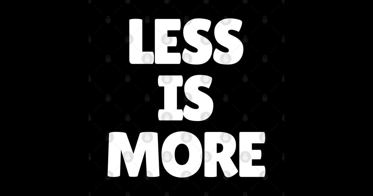 Less is more. - Minimalist - Sticker | TeePublic