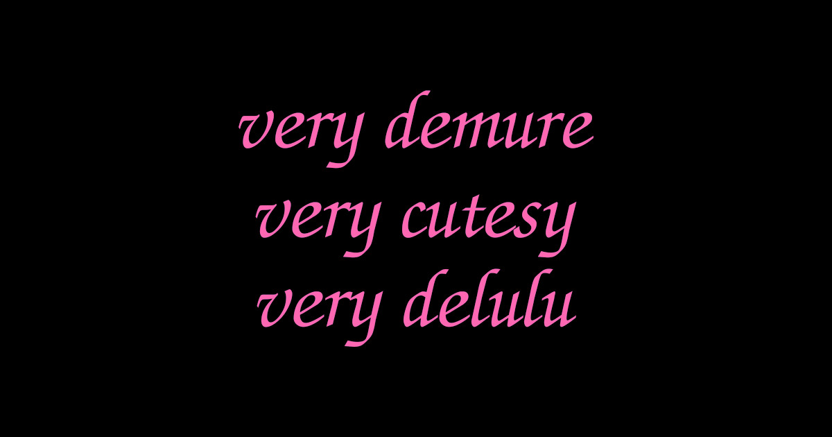 Very Demure Very Cutesy Very Delulu - Funny Quote - Sticker | TeePublic