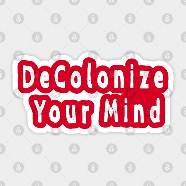 DeColonize Your Mind - Back - Decolonize - Sticker | TeePublic