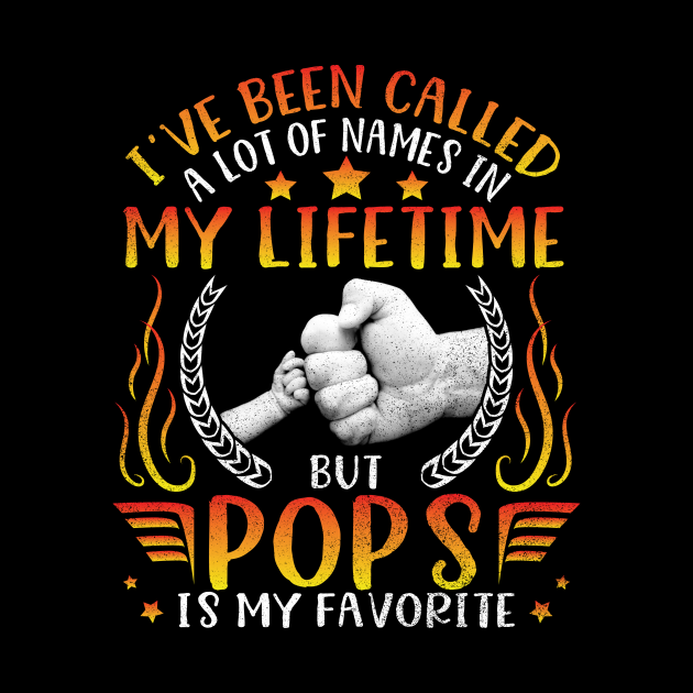 Ive Been Called A Lot Of Names But Pops Is My Favorite V9shop Happy