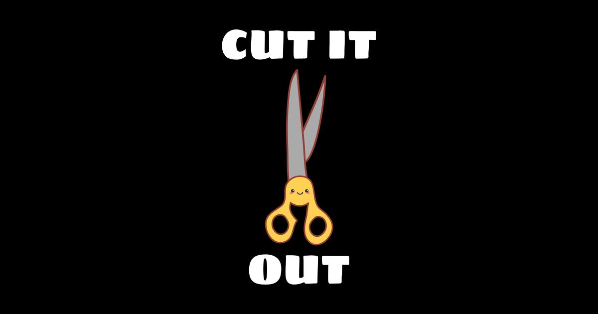 Cut It Out - Cute Scissor Pun - Hairstylist - Sticker | TeePublic