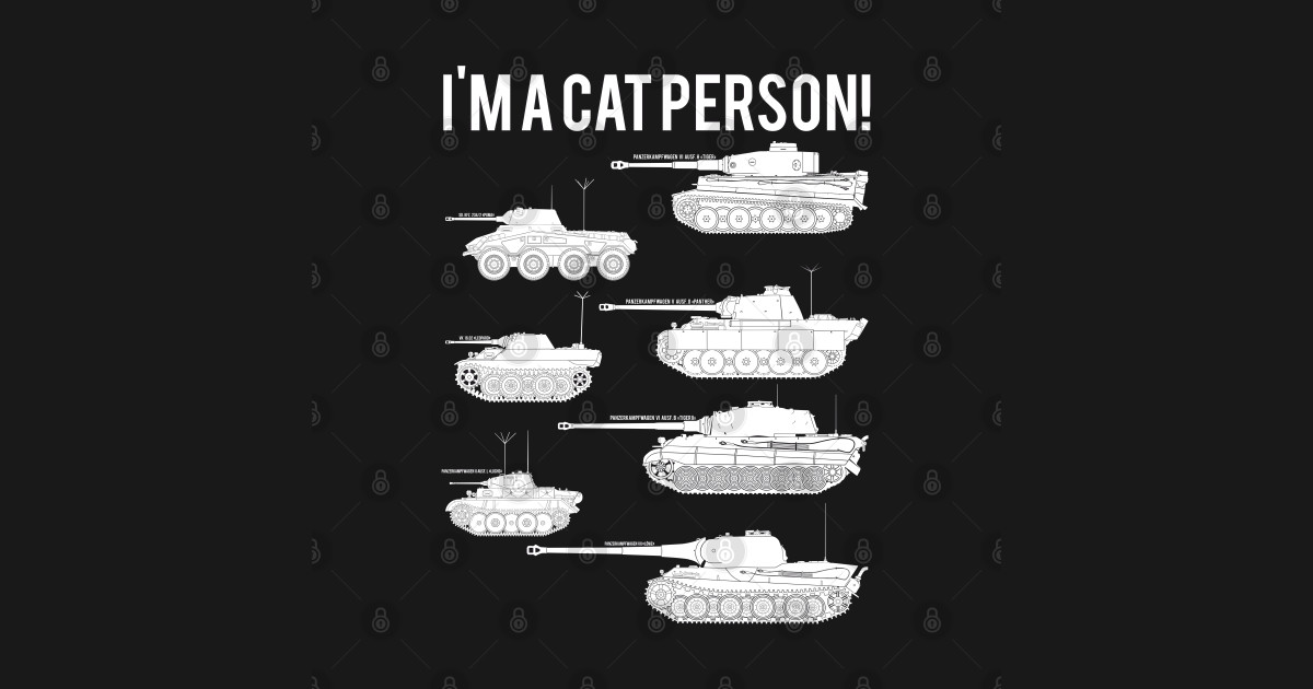 Im a cat person (7 German cats) - Ww2 Tanks - T-Shirt | TeePublic
