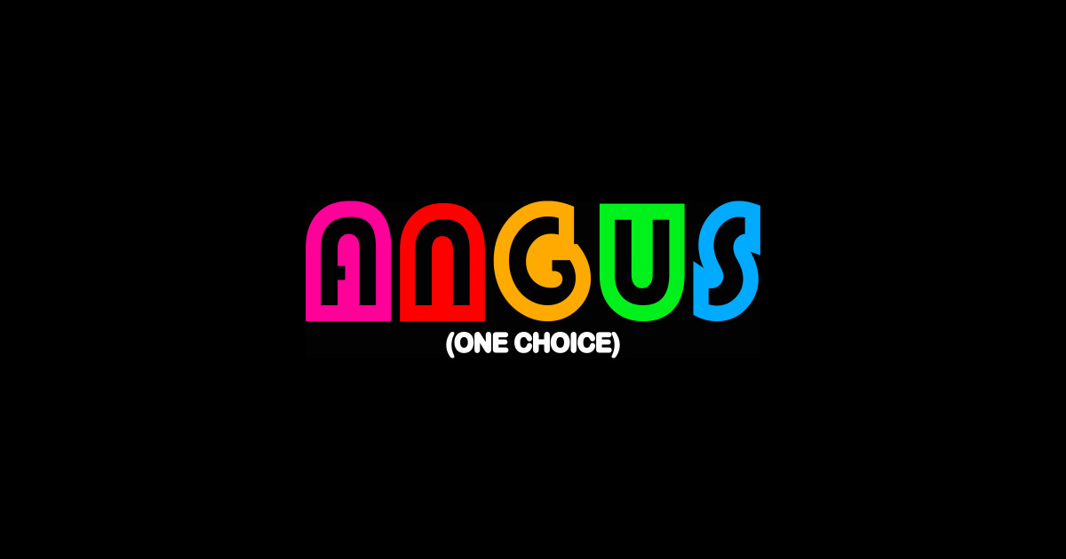 Angus - One Choice - Angus - Sticker | TeePublic