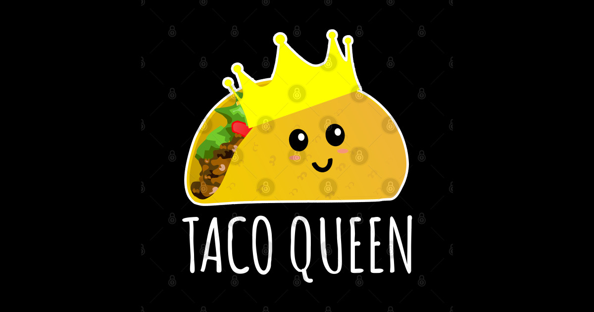 Taco Queen - Taco - Sticker | TeePublic