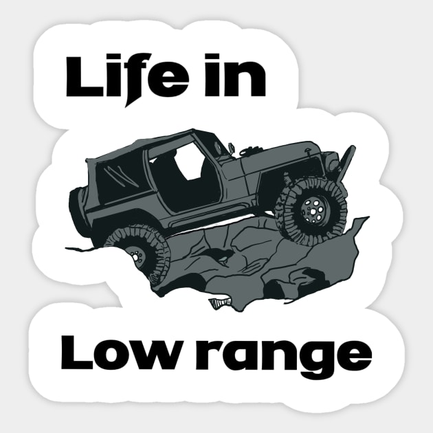 Life in low range - Off Roading - Sticker | TeePublic