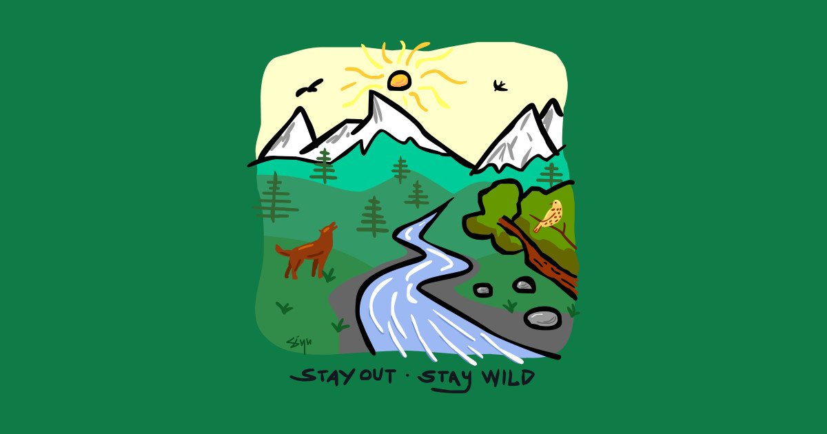Stay Out - Stay Wild - Outdoors - T-Shirt | TeePublic
