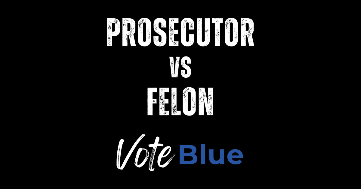 Prosecutor vs. Felon Vote Blue - Funny Political - Sticker | TeePublic
