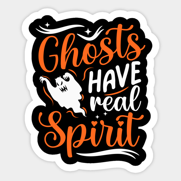 Ghosts Have Real Spirit Halloween Costume - Halloween - Sticker | TeePublic