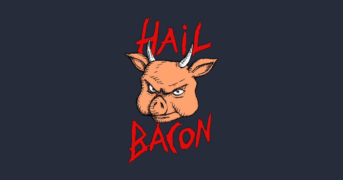 Hail Bacon - Bacon - T-Shirt | TeePublic