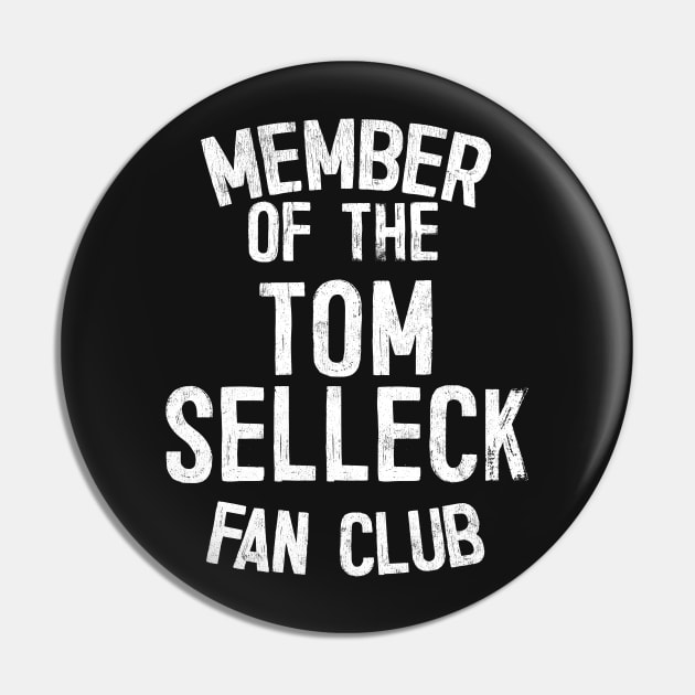 Member Of The Tom Selleck Fan Club - Tom Selleck - Pin | TeePublic