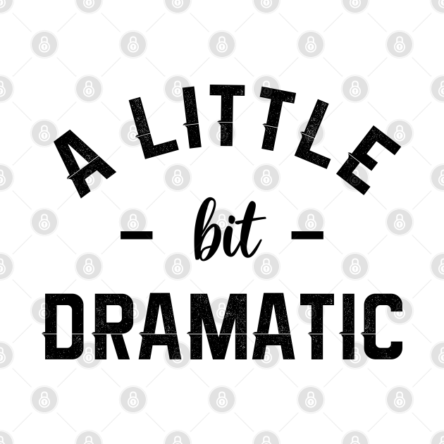 A little bit dramatic - Drama Queen - Tank Top | TeePublic