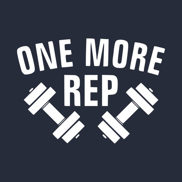 One More Rep | Dark - Workout - T-Shirt | TeePublic