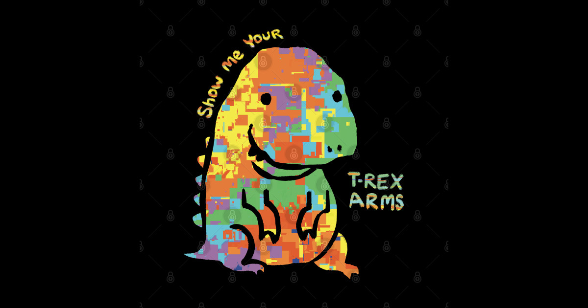 Show Me Your T-Rex Arms, Multicolored Autistic Rex - Actually Autistic ...
