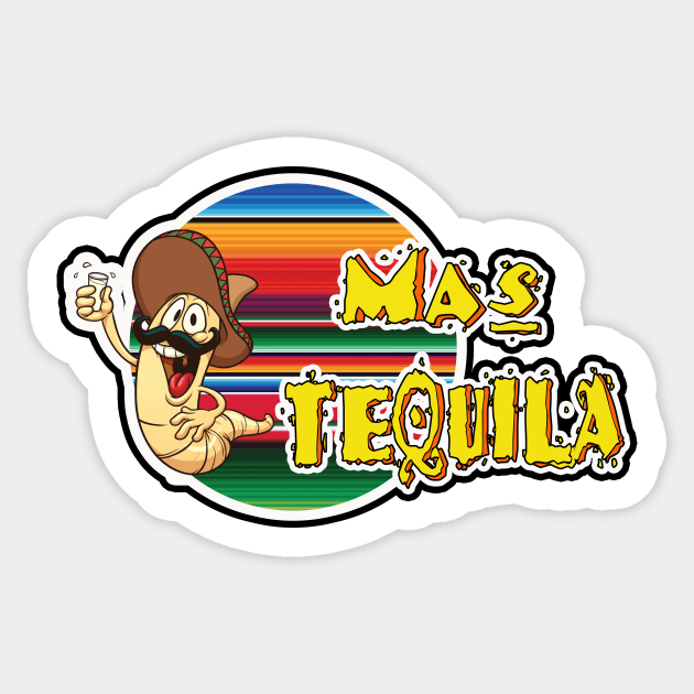 Mas Tequila - Tequila - Sticker | TeePublic