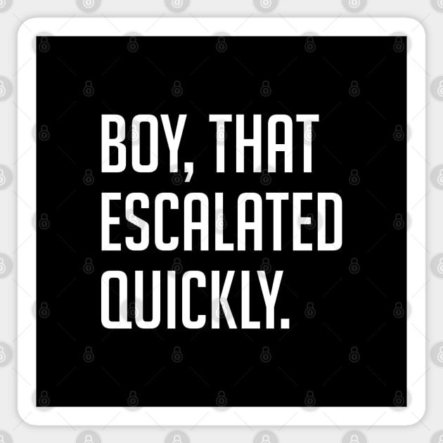 boy that escaleted quickly