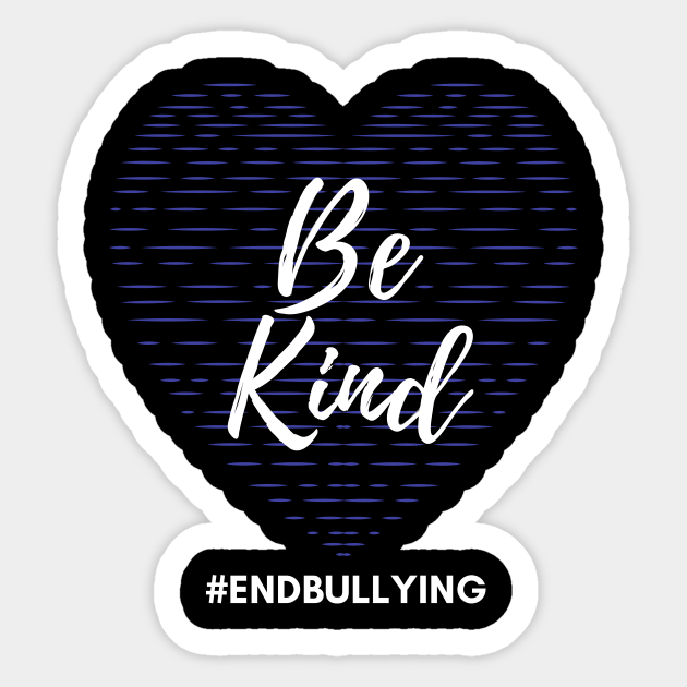 Be Kind Anti Bullying Inspirational - Be Kind - Sticker | TeePublic