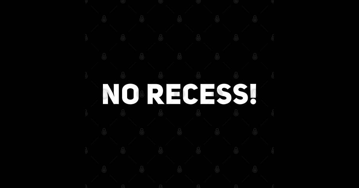 No Recess - Funny Sayings - Sticker | TeePublic