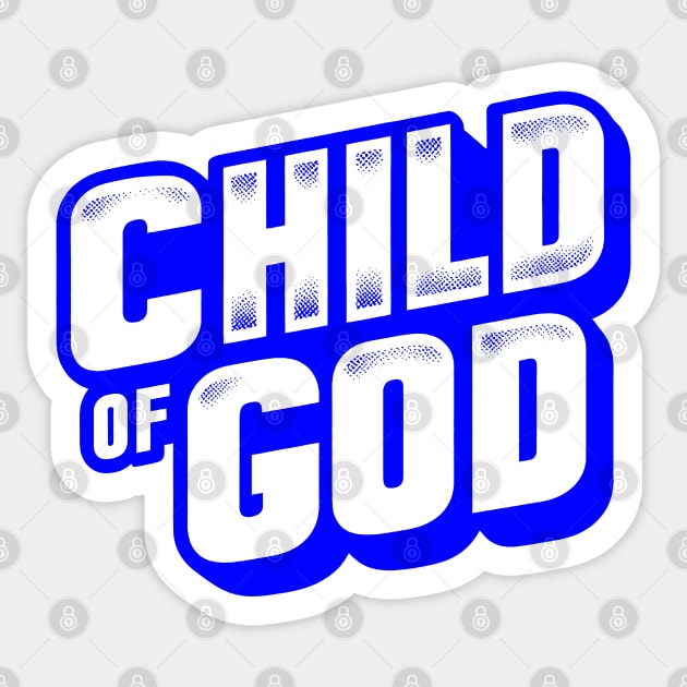Child Of God - Child Of God - Sticker | TeePublic