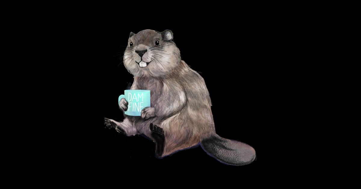 Dam Fine Beaver - Beaver - Posters and Art Prints | TeePublic