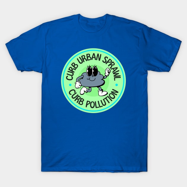 Curb Urban Sprawl - Curb Pollution! - Pollution - T-Shirt | TeePublic