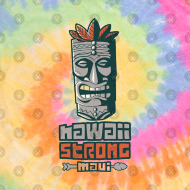 Maui Hawaii Strong - Maui Hawaii Strong - T-Shirt | TeePublic