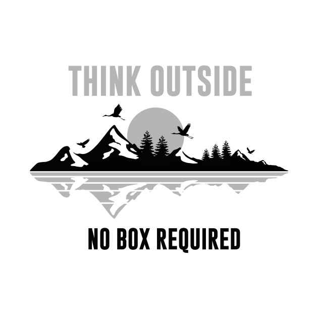 Think Outside! No Box Required! - Outdoors Hiking Camping - T-Shirt ...