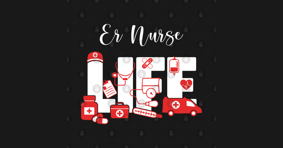 ER Nurse Life - Emergency Room Nurse Life - Emergency Room Nurse - T ...