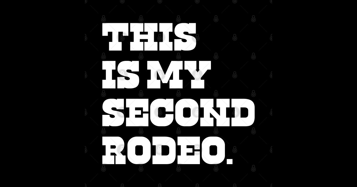 This is my second rodeo - This Is My Second Rodeo - Sticker | TeePublic