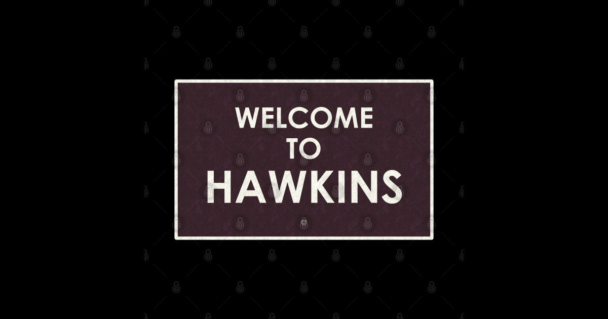 Welcome To Hawkins - Stranger Things - Posters and Art Prints | TeePublic