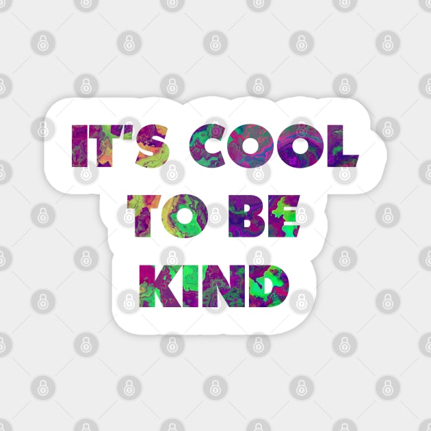 It's cool to be kind - Its Cool To Be Kind - Magnet | TeePublic