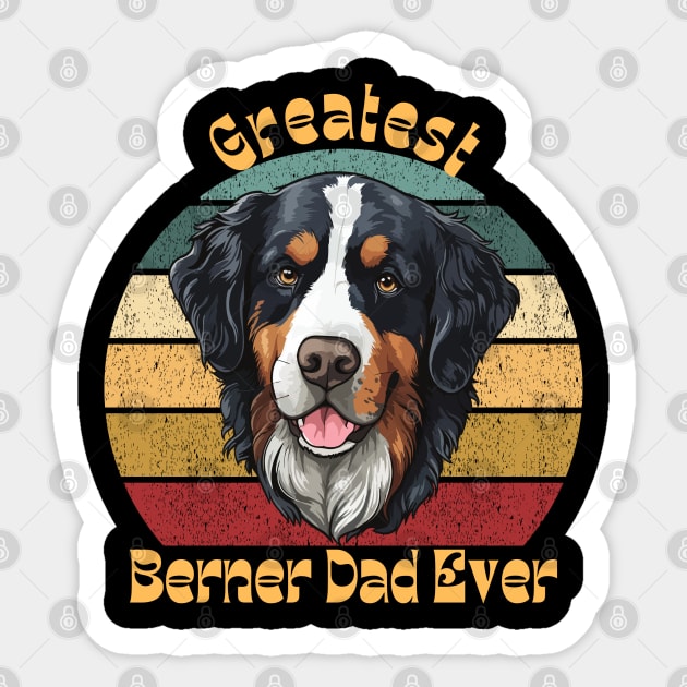 Greatest Berner Dad - Bernese Mountain Dog - Sticker | TeePublic