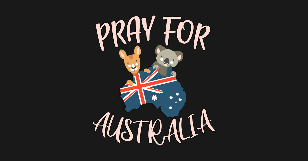 Pray for Australia | Save the Koalas and Kangaroos - Pray For Australia ...