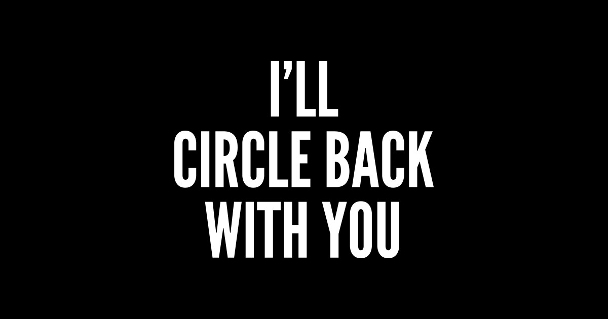 I'll Circle Back With You - Ill Have To Circle Back With You - Sticker ...