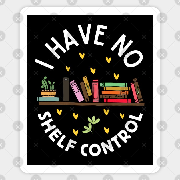I Have No Shelf Control | Funny Bookworm - I Have No Shelf Control ...