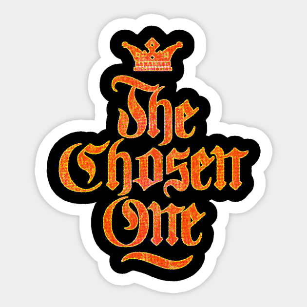 The Chosen One - Typography Quote - Sticker | TeePublic