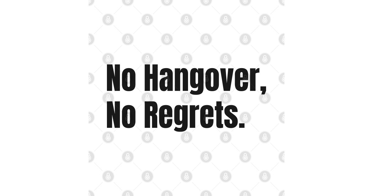 No Hangover No Regrets | Funny Party Humor Design | Bold Drinking Quote ...