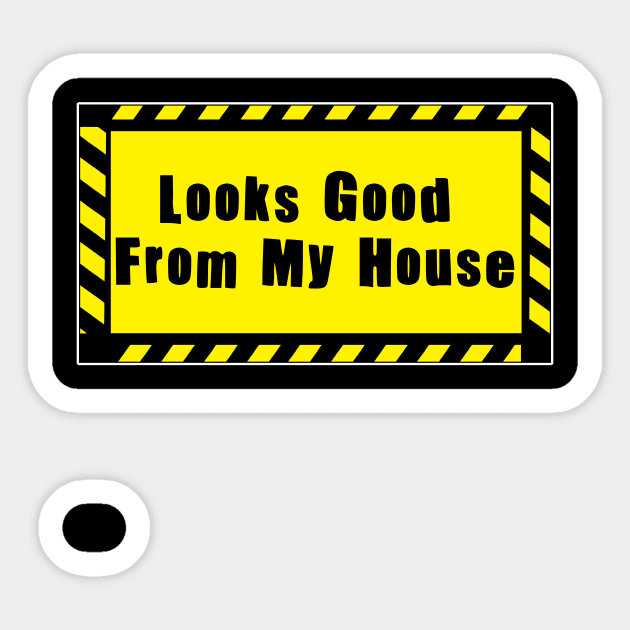 Looks Good From My House - Blue Collar - Sticker | TeePublic