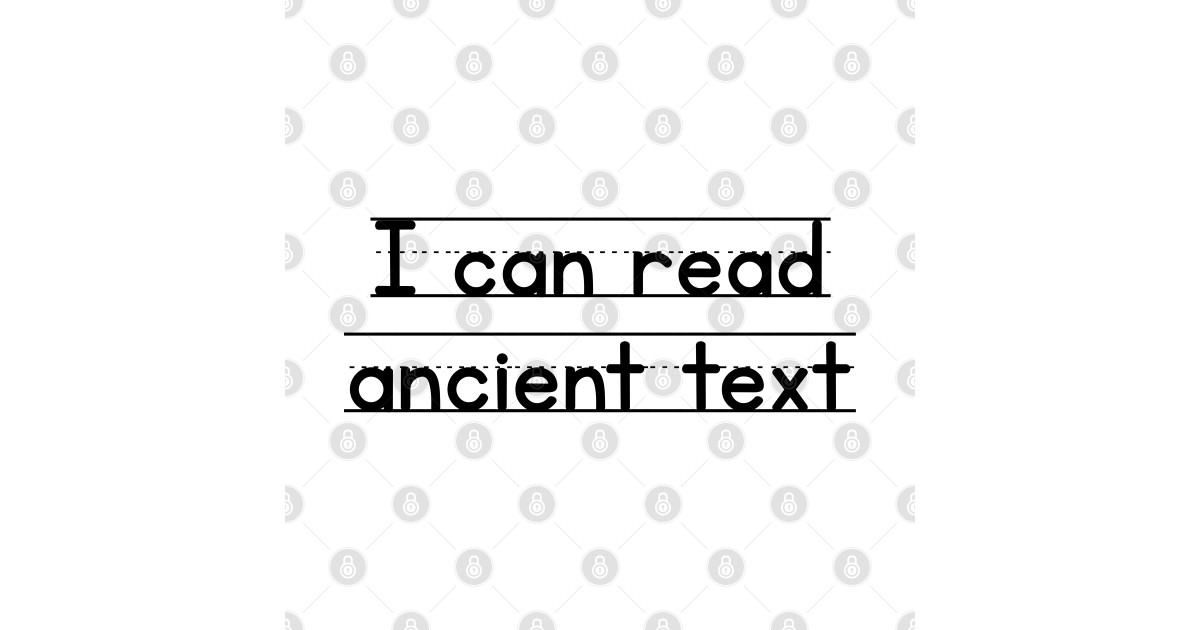 I Can Read Ancient Text - I Can Read Ancient Text - T-Shirt | TeePublic