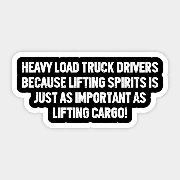 Heavy Load Truck Drivers - Heavy Load Truck Driver - Sticker | TeePublic