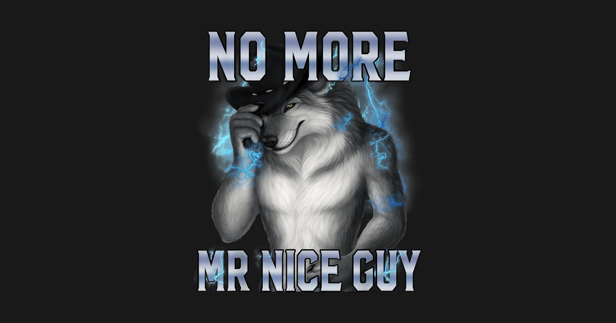 No More Mr Nice Guy Funny Alpha Wolf Meme Unhinged Brainrot - Brainrot - T-Shirt | TeePublic