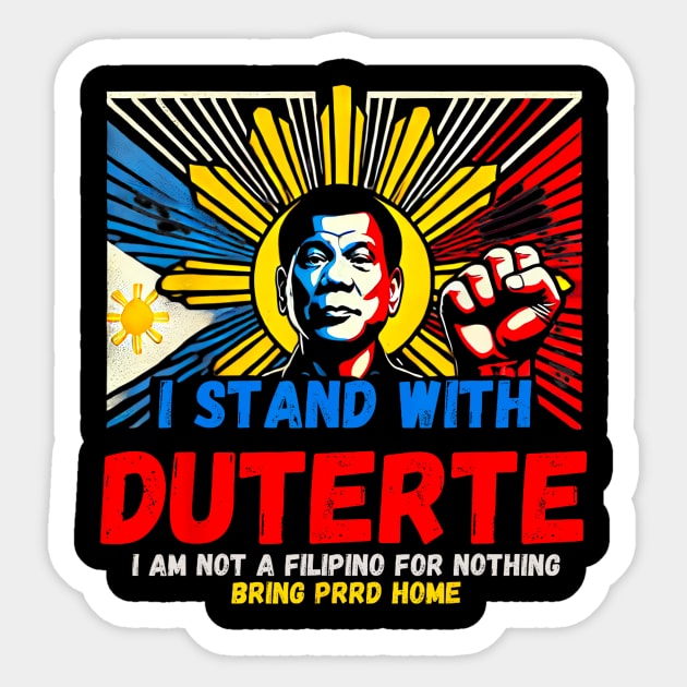 I Stand With Duterte - Duterte Homecoming - Sticker | TeePublic