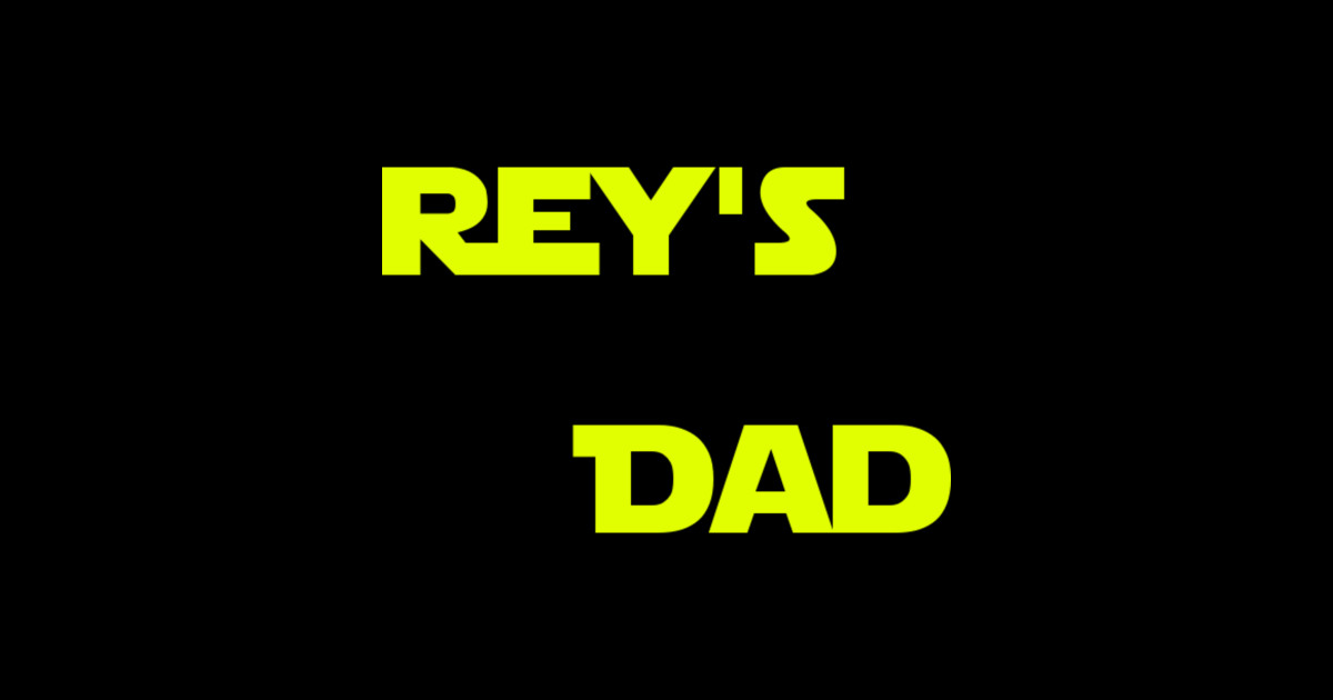 Rey's Dad - Star Wars - Sticker | TeePublic