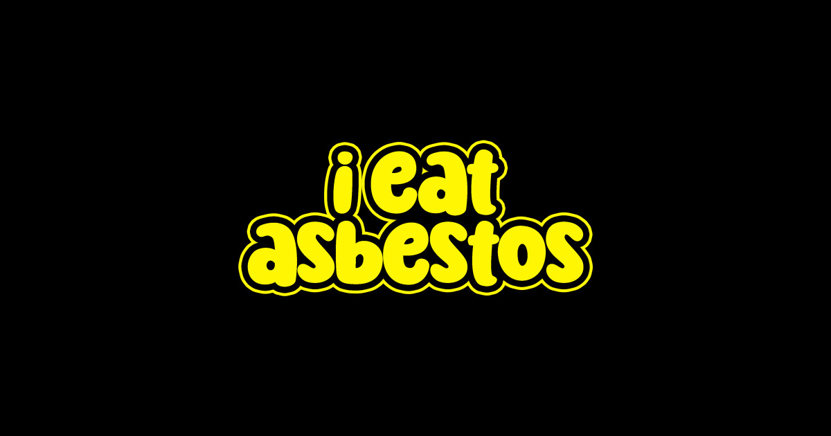 I Eat Asbestos Shirt Funny Gen Z Meme - I Eat Asbestos - Sticker ...