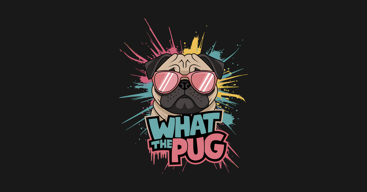 What the Pug Cool Shades and Vibrant Colors - What The Pug Cool Shades ...