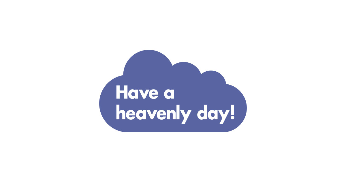Have a heavenly day! - Superstore - T-Shirt | TeePublic