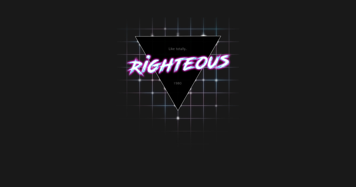 80s Righteous - 80s Slang - T-Shirt | TeePublic
